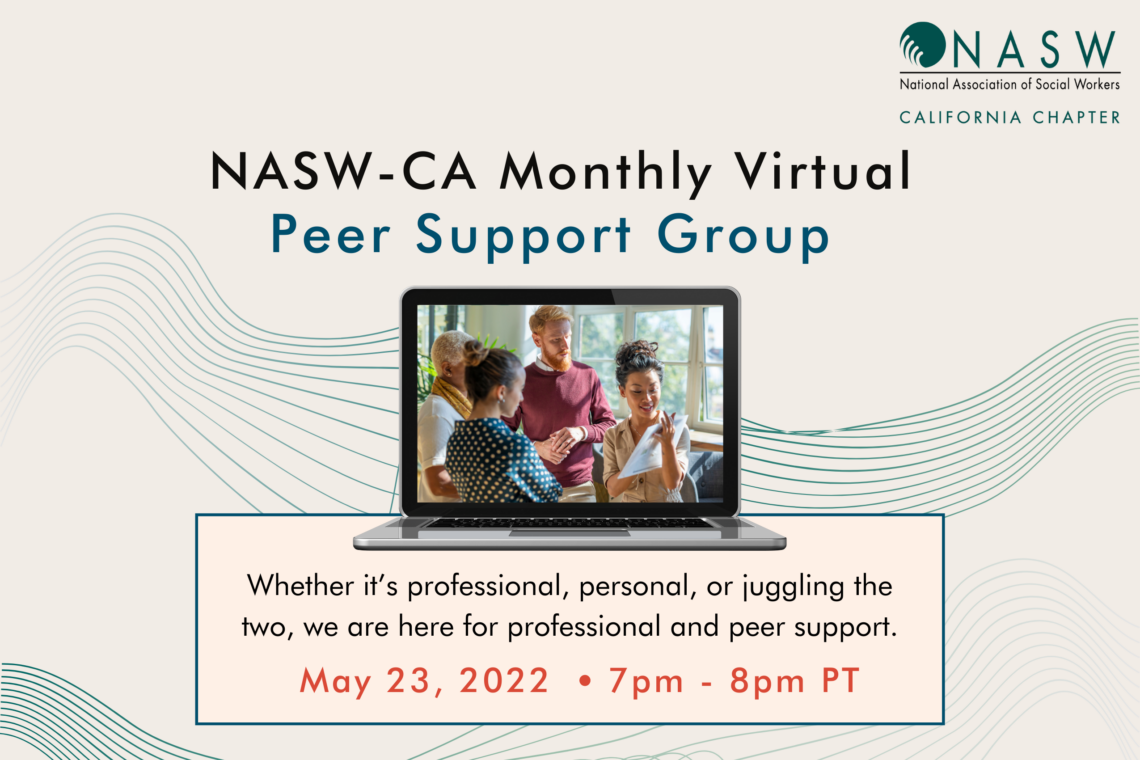 NASW-CA Monthly Virtual Peer Support Group on May 23 · NASWCANEWS.ORG