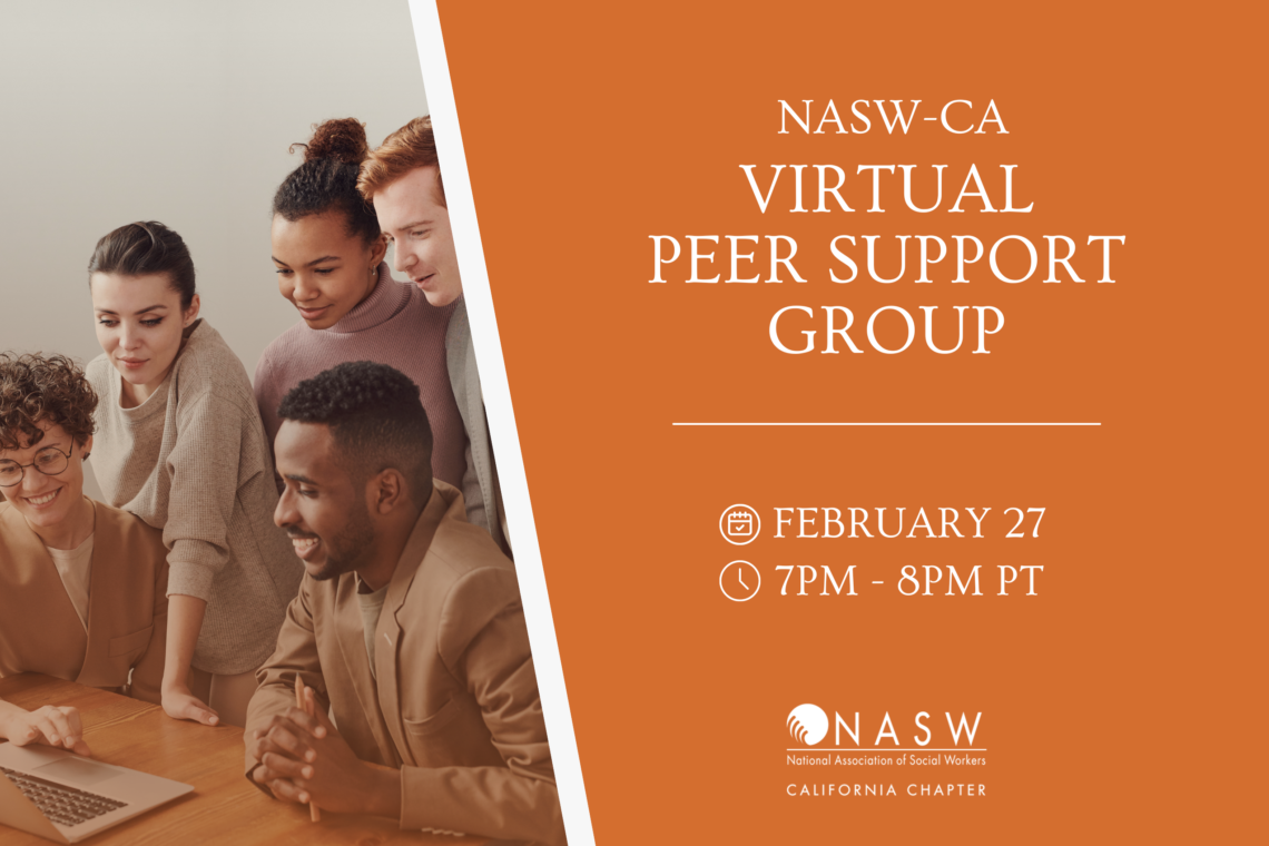 NASW-CA Virtual Peer Support Group on February 27 · NASWCANEWS.ORG