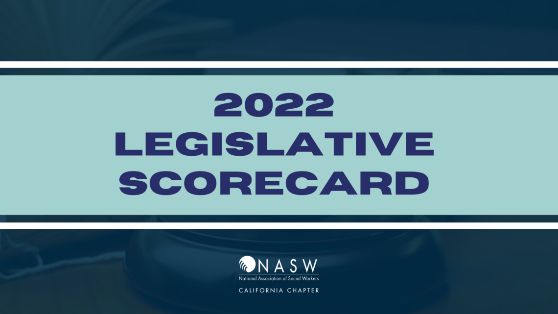 NASW-CA 2022 Legislative Scorecard · NASWCANEWS.ORG