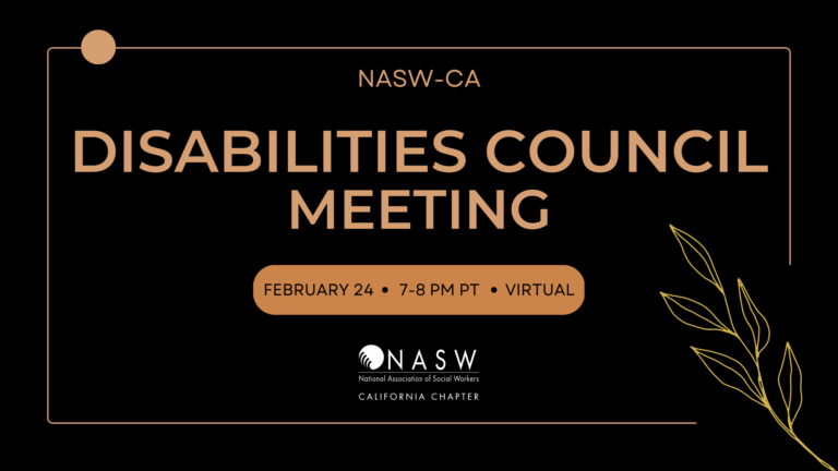 NASW-CA DisAbilities Council Meeting on February 24 · NASWCANEWS.ORG