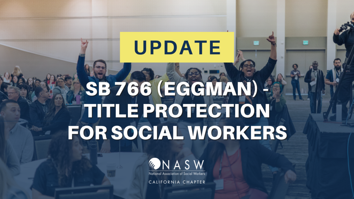 SB 766 Title Protection for Social Workers Update · NASWCANEWS.ORG
