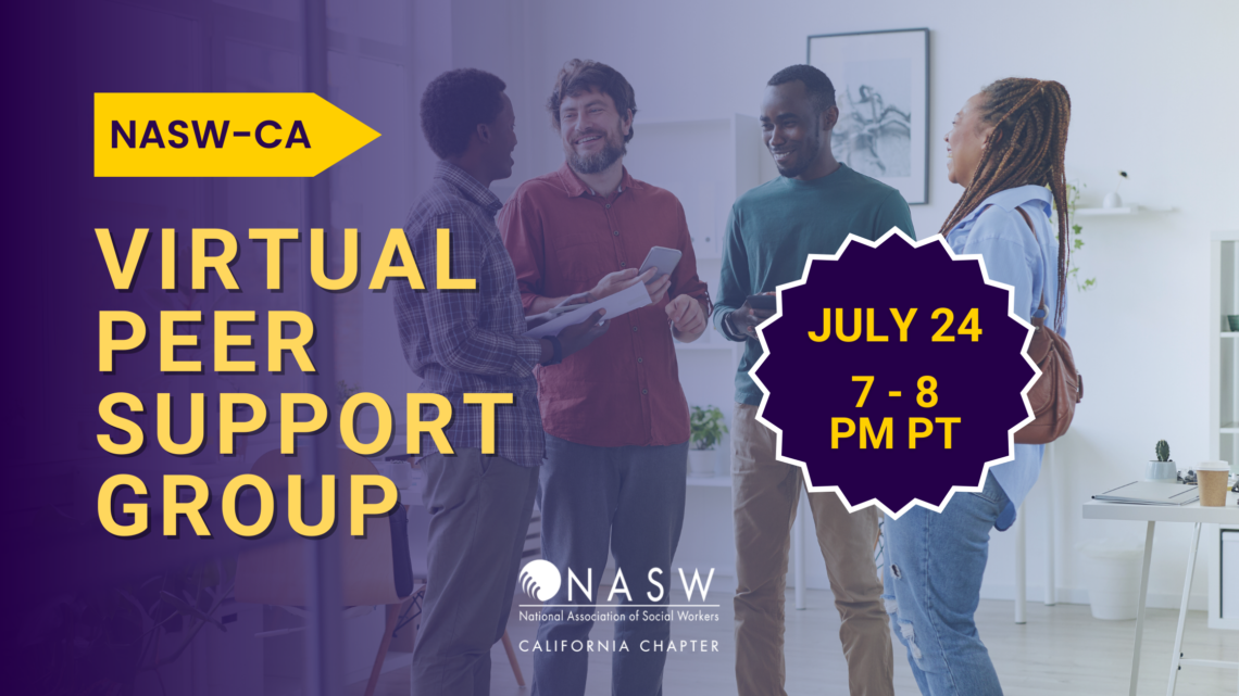 NASW-CA Virtual Peer Support Group on July 24 · NASWCANEWS.ORG