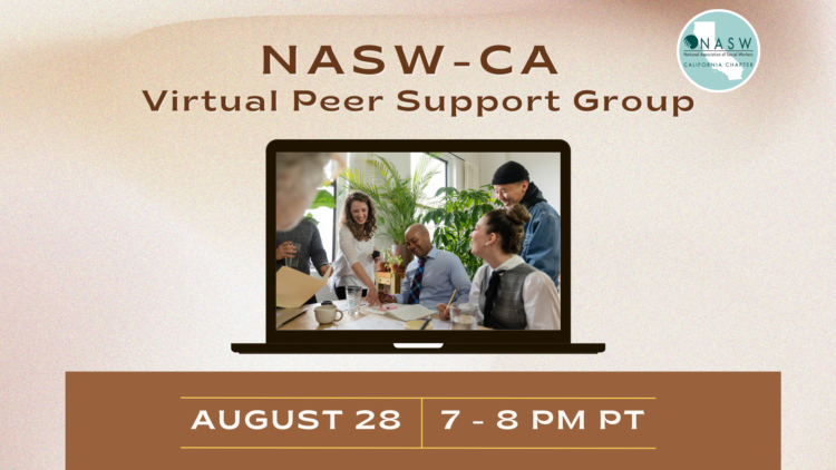 NASW-CA Virtual Peer Support Group on August 28 · NASWCANEWS.ORG