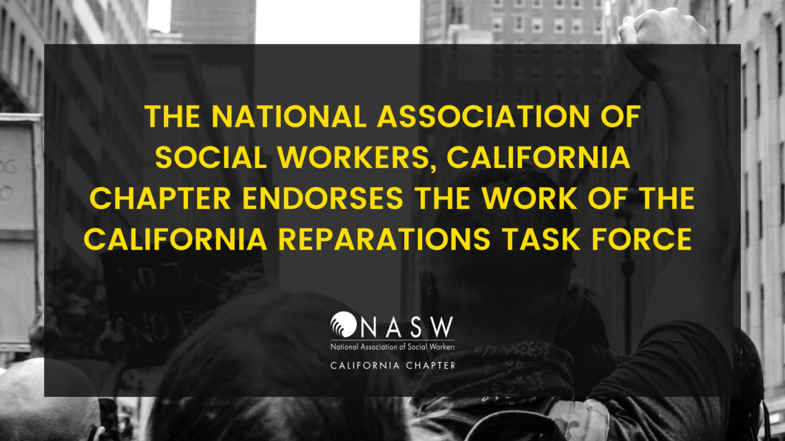 NASW-CA Endorses the Work of the California Reparations Task Force · NASWCANEWS.ORG