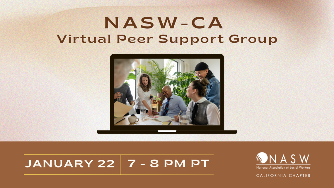 NASW-CA Virtual Peer Support Group on January 22 · NASWCANEWS.ORG